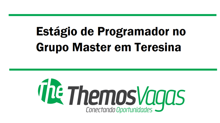 Estágio de Programador no Grupo Master em Teresina | Themos Vagas | Empregos e EstágiosThemos ...